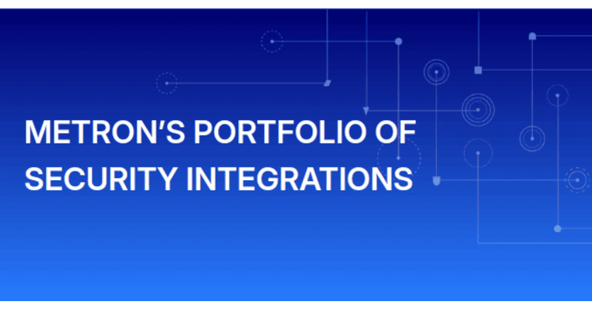 Metron Security | Integration Portfolio